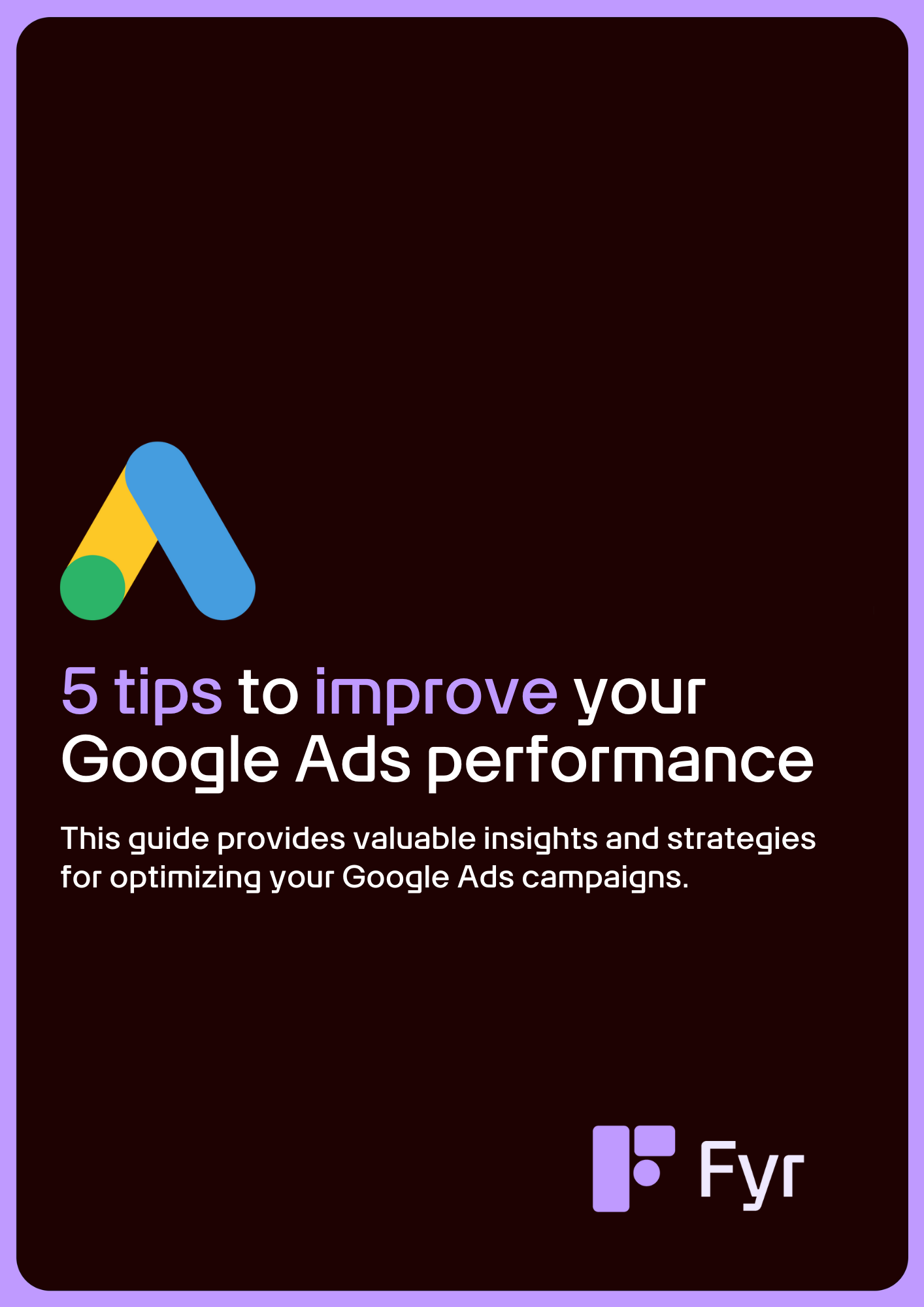 Fyr – Guide: 5 tips to improve your Google Ads performance